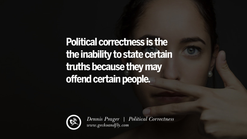 26 Anti Political Correctness Quotes And The Negative Effects On Society